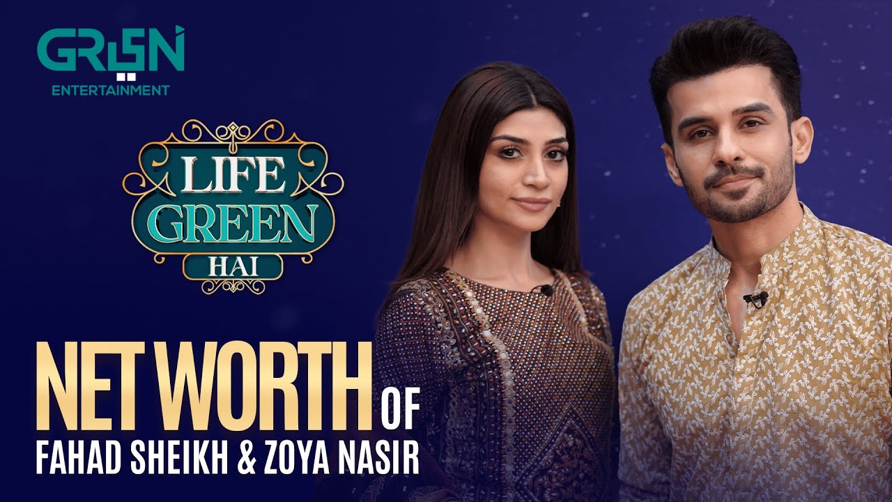 Net Worth Of Fahad Sheikh & Zoya Nasir ! | Life Green Hai | Fahad ...