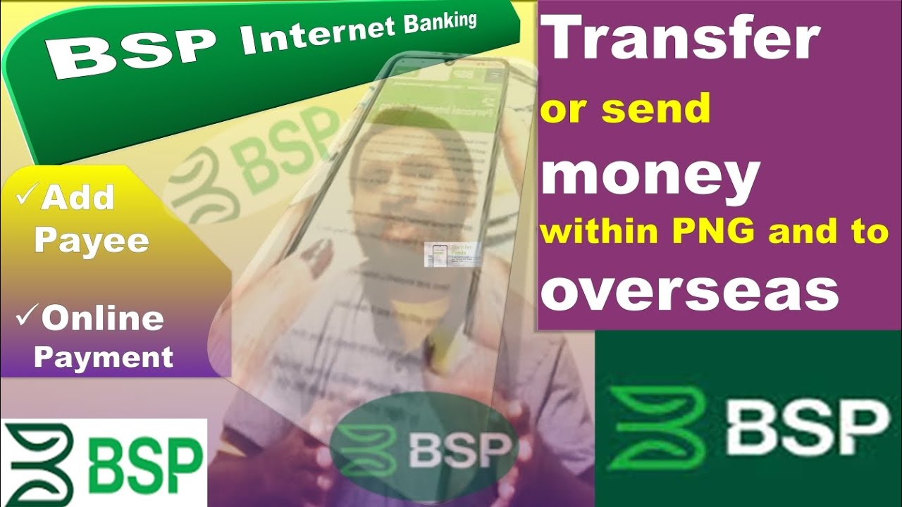 How to add Payee, Send money within PNG, Send money to overseas through BSP Internet Banking ...
