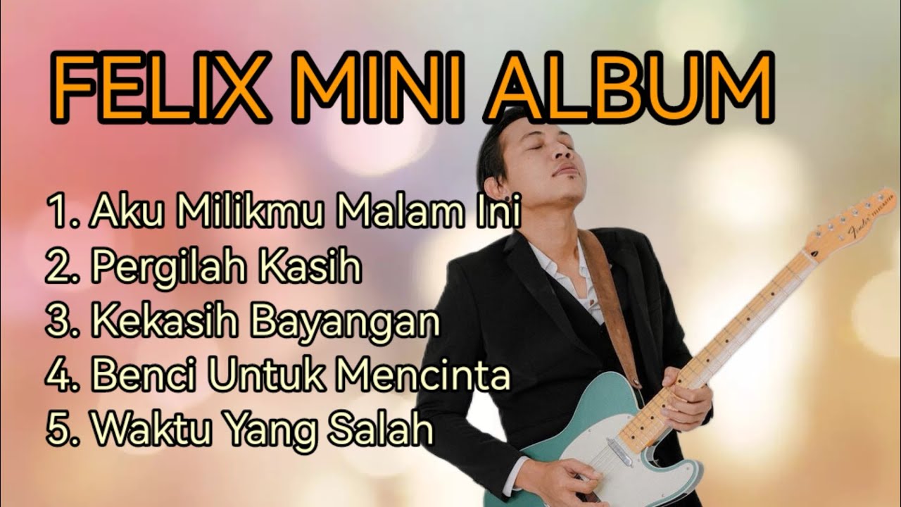 AKU MILIKMU MALAM INI - FELIX LAGU PILIHAN - YouTube