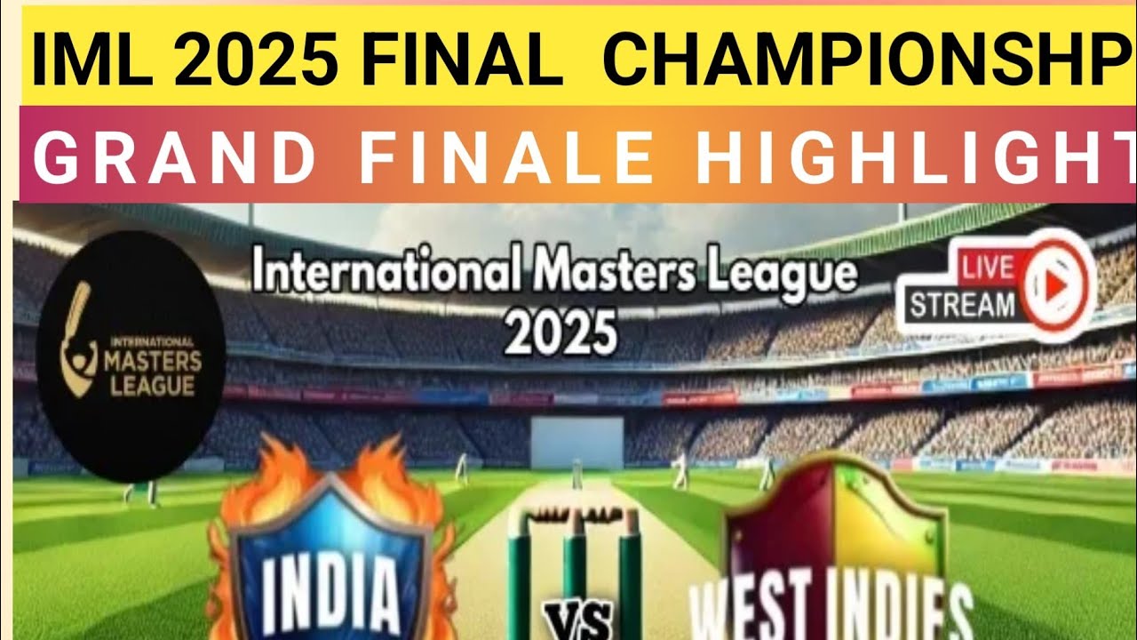 IML2025FINAL : Full Highlights India Masters vs Westindies Masters ll ...
