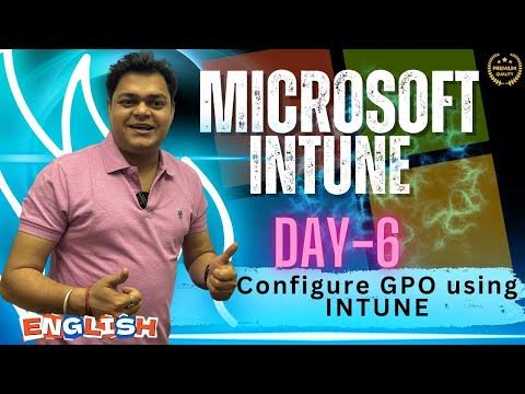 How to configure Group policy using Microsoft Intune Portal step by step guide ! MD-102 ! DAY-5 ...