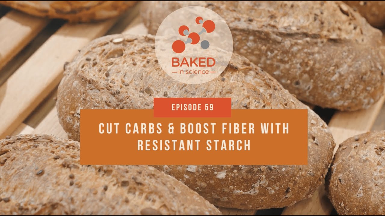 Cut Carbs & Boost Fiber with Resistant Starch | Episode 59 | BAKED in ...