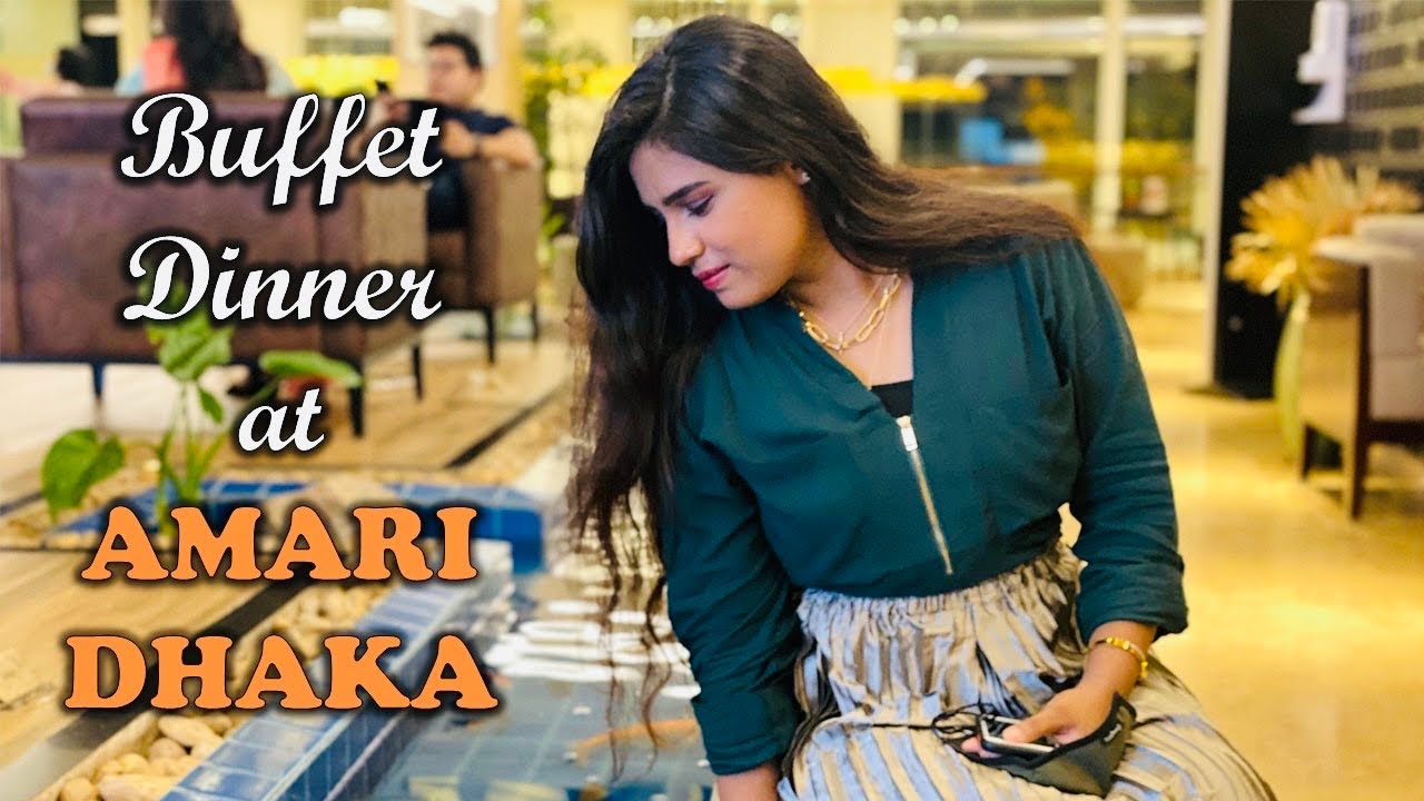 Buffet Dinner at AMARI DHAKA || AMAYA Food Gallery || Worthy or Not ...