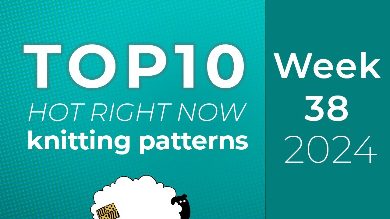 10 Knitting Patterns from Ravelry Hot Right Now | Top 10 charts - Week ...