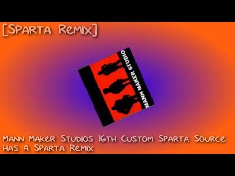 [Sparta Remix] Mann Maker Studios 16th Custom Sparta Source Has A ...