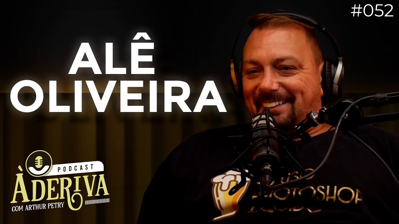 Alê Oliveira (052) | À Deriva Podcast com Arthur Petry - YouTube