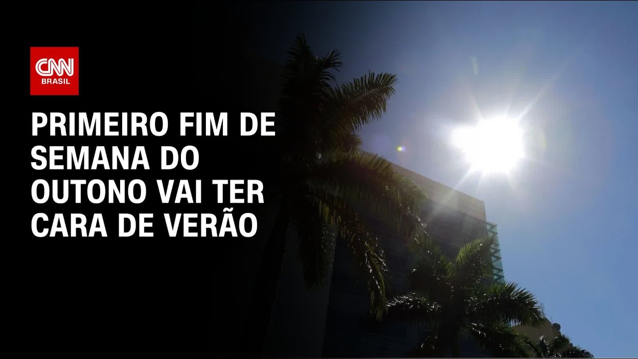 Previsão do tempo: Primeiro fim de semana de outono será de calor | CNN ...