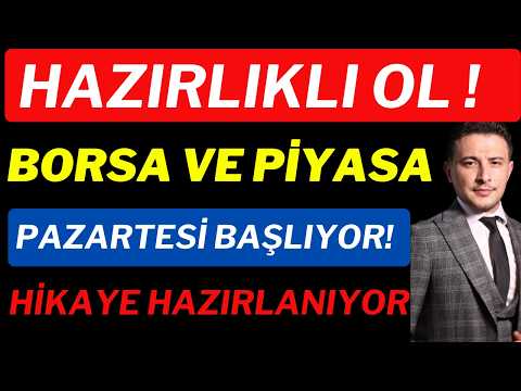 Hazırlıklı OL! Borsada Pazartesi Başlıyor. Bir Ters Köşe Kurgulanıyor.