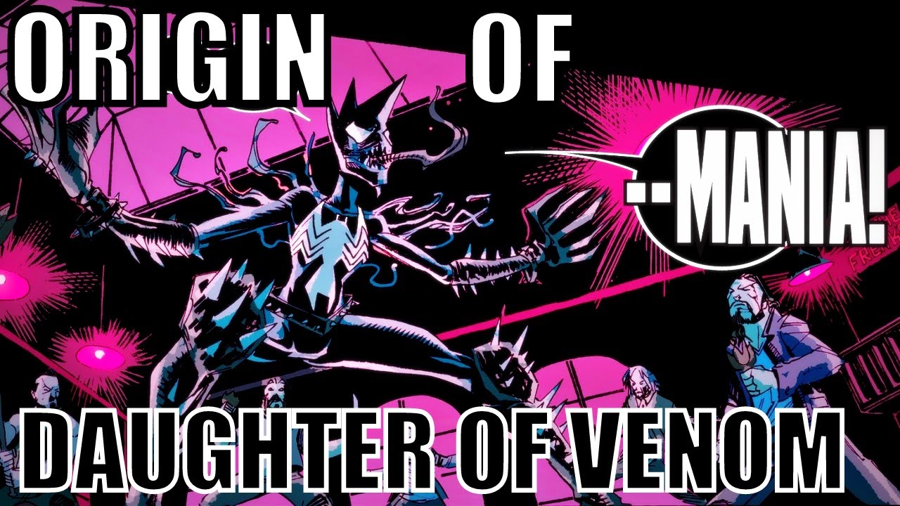ORIGIN OF MANIA (DAUGHTER OF VENOM) │ Comic History - YouTube