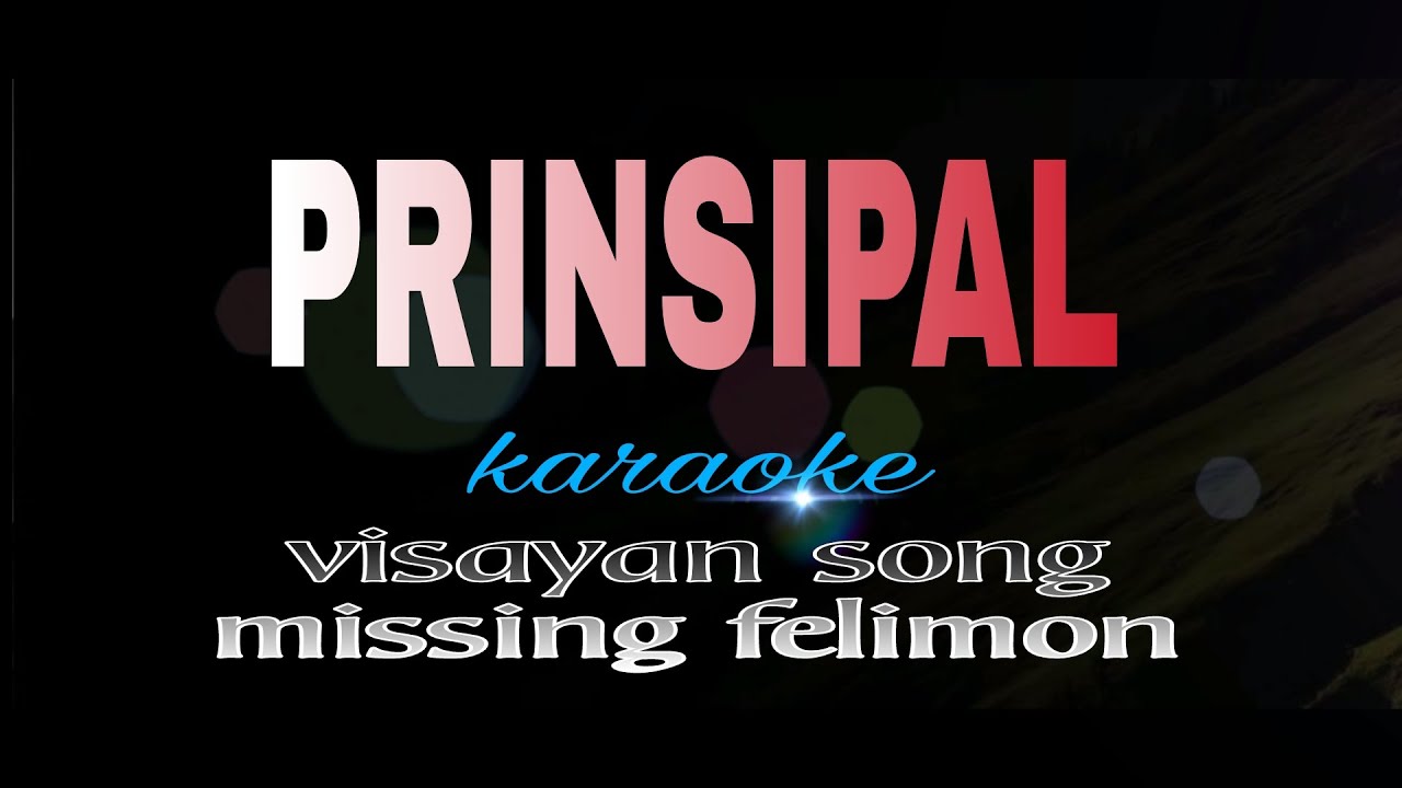 PRINSIPAL visayan song missing felimon karaoke - YouTube