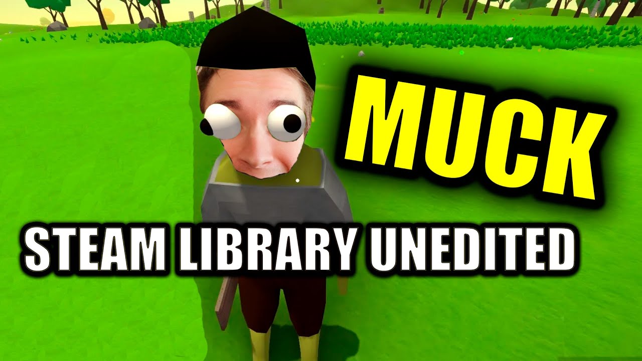 Steam LIBRARY UNEDITED - The MUCK situation - YouTube