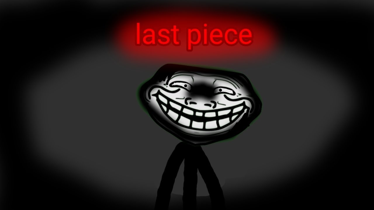 last piece but trollface voice - YouTube