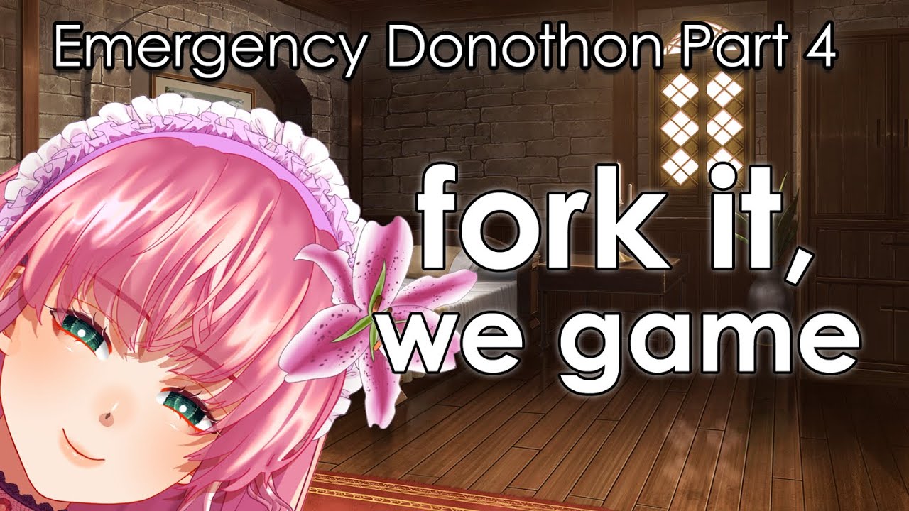 【Games w/ Chat + VTubers】 fork it, we game (Emergency Donothon Part 4 ...