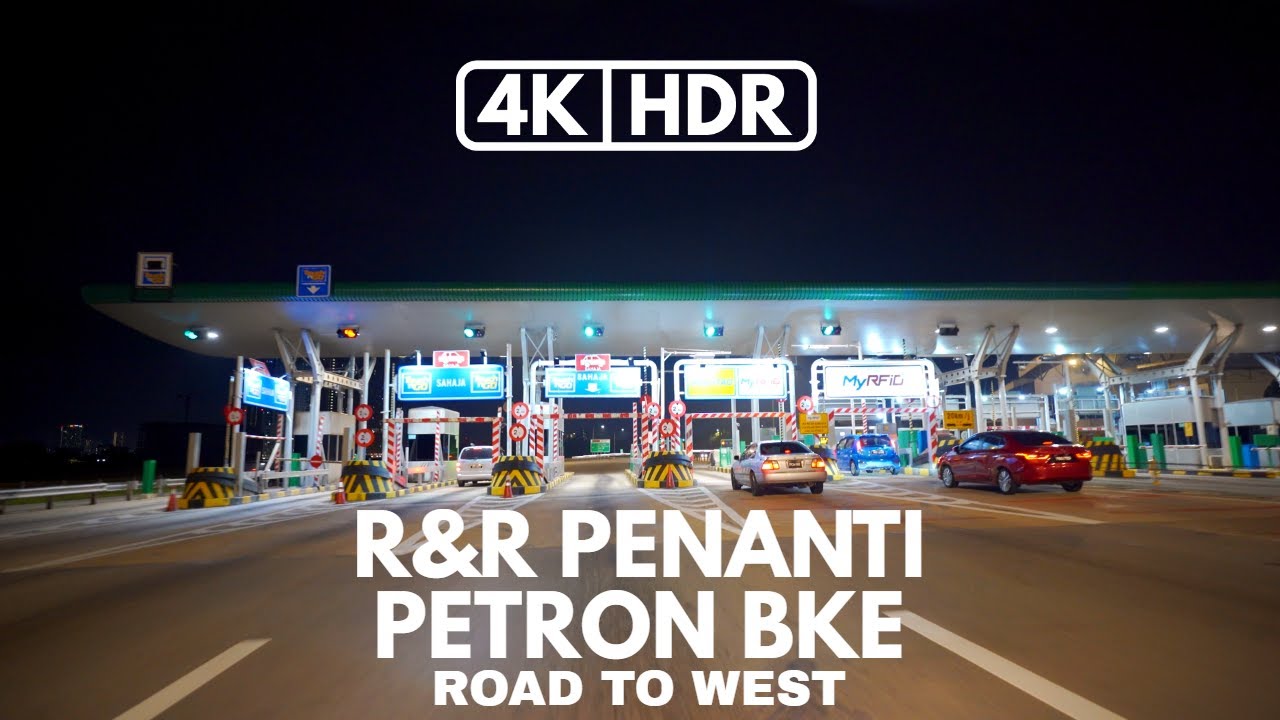 【4K|HDR】R&R PENANTI | PETRON BKE | BKE HIGHWAY | PART 32 | SONY A7III ...