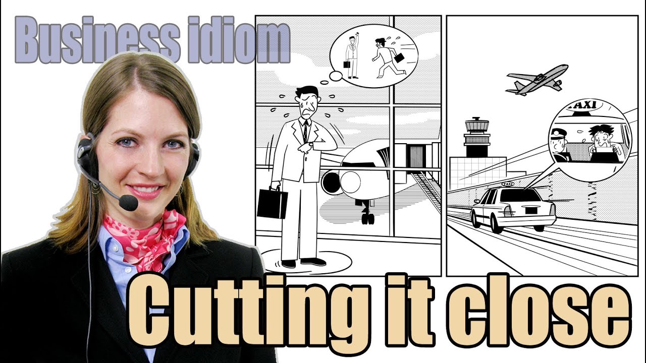 Business English 30/50: Cutting it close! - YouTube