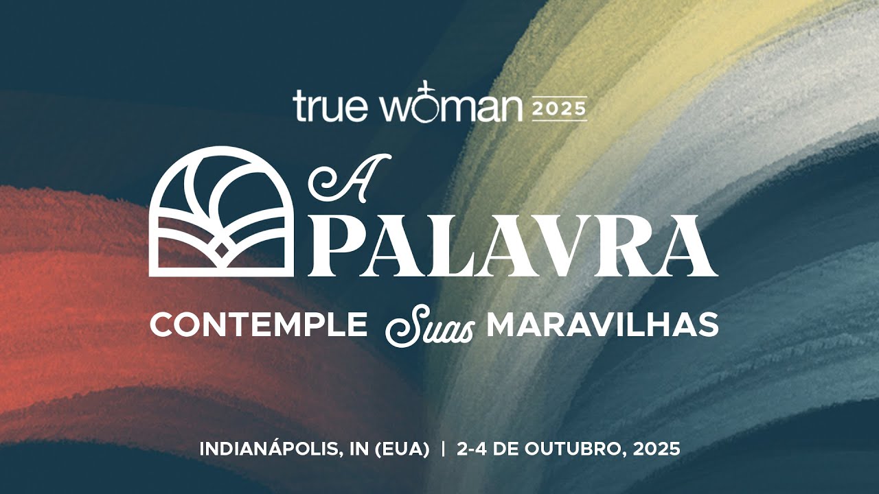 Conferência True Woman ‘25 - YouTube