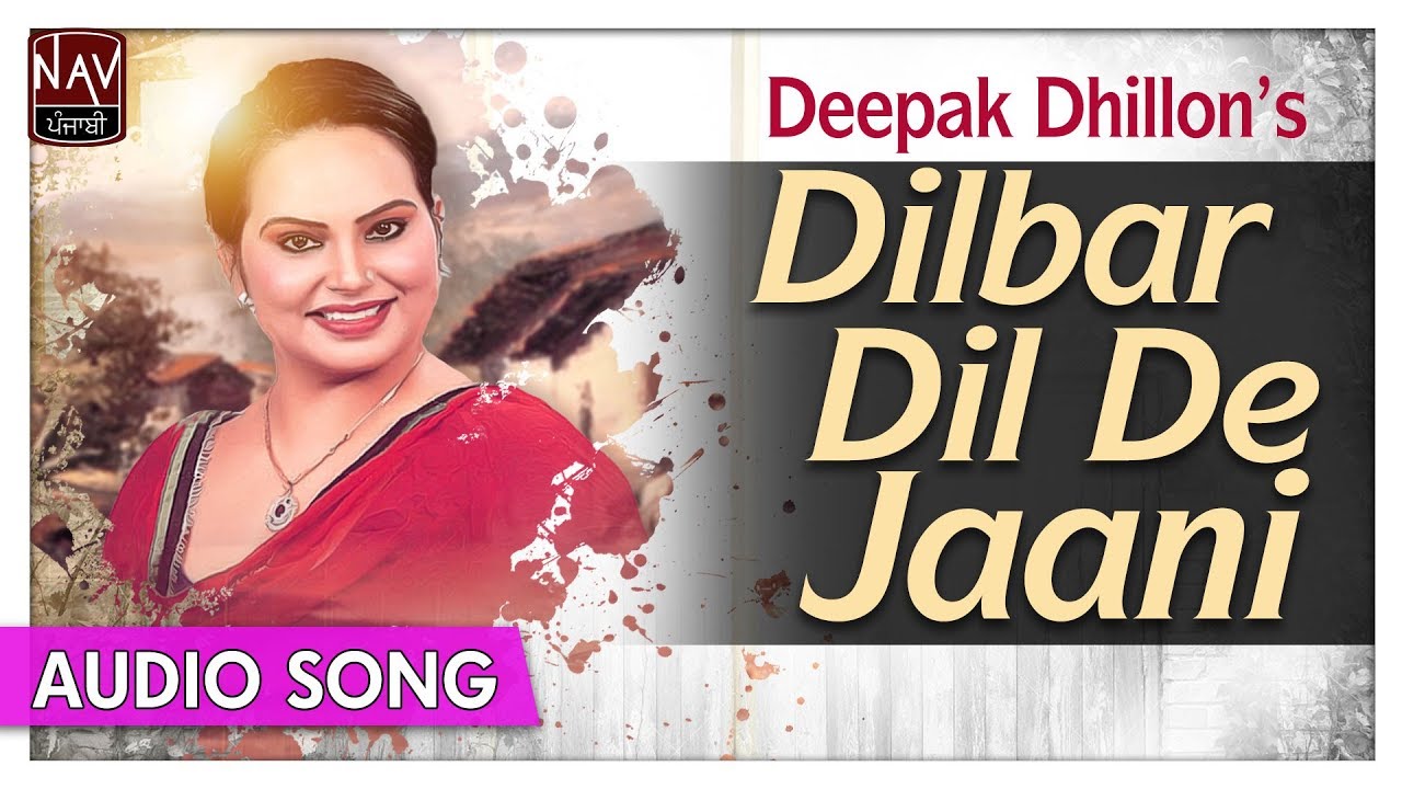 Dilbar Dil De Jaani | Deepak Dhillon | Superhit Punjabi Audio Songs ...