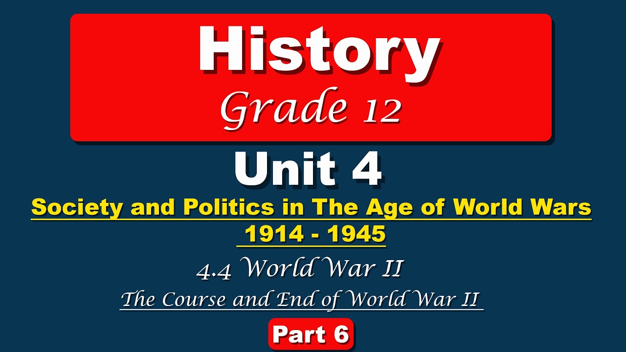 Grade 12 history unit 4 part 6 | The Course and End of World War II ...