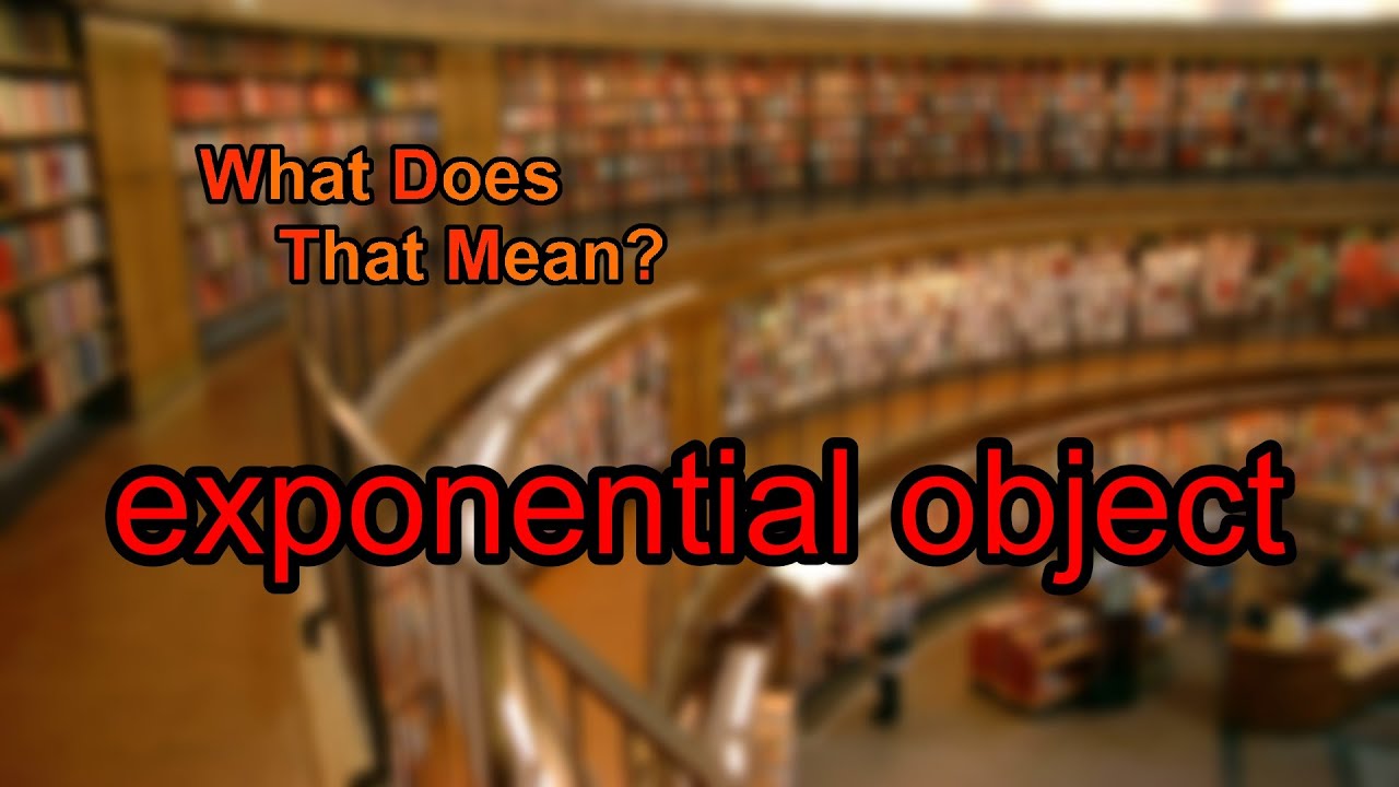 What does exponential object mean? - YouTube