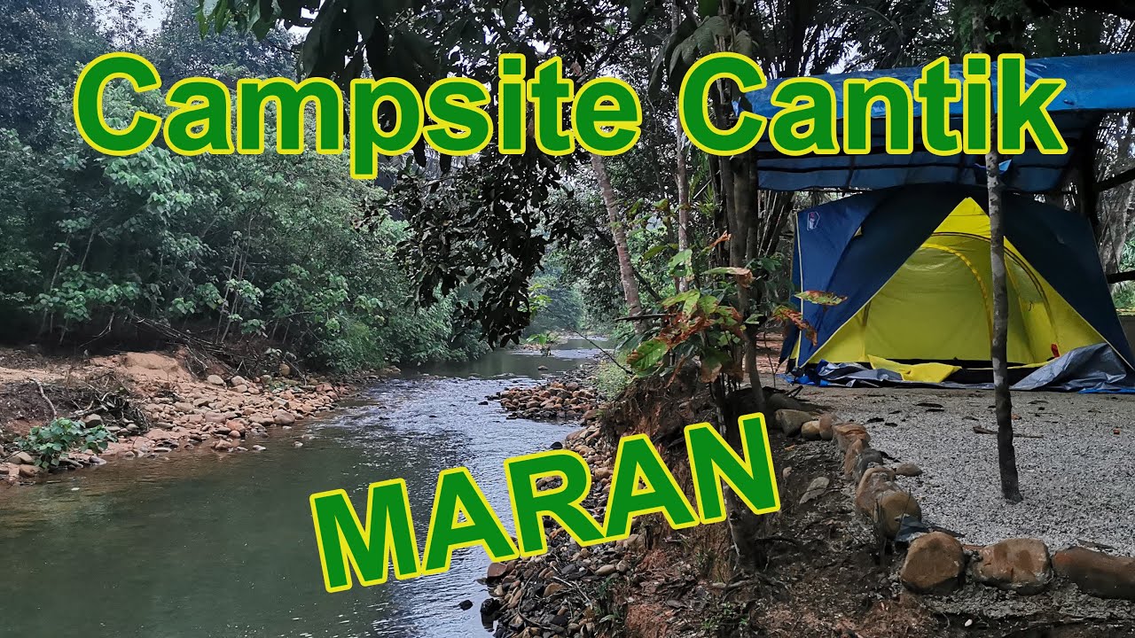 Campsite Cantik Tepi Sungai Maran Pahang - Walk Around - YouTube