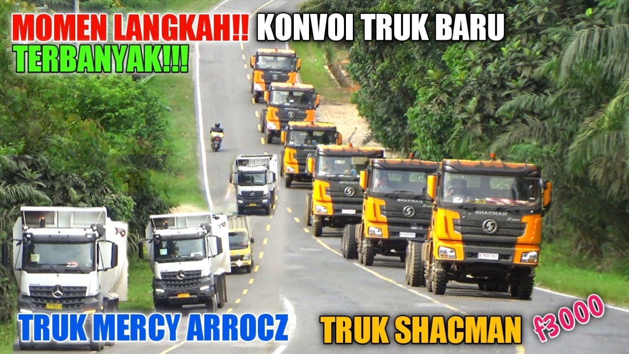 KONVOI 18 UNIT TRUK SHACMAN, TRUK MERCY AROCXS - YouTube