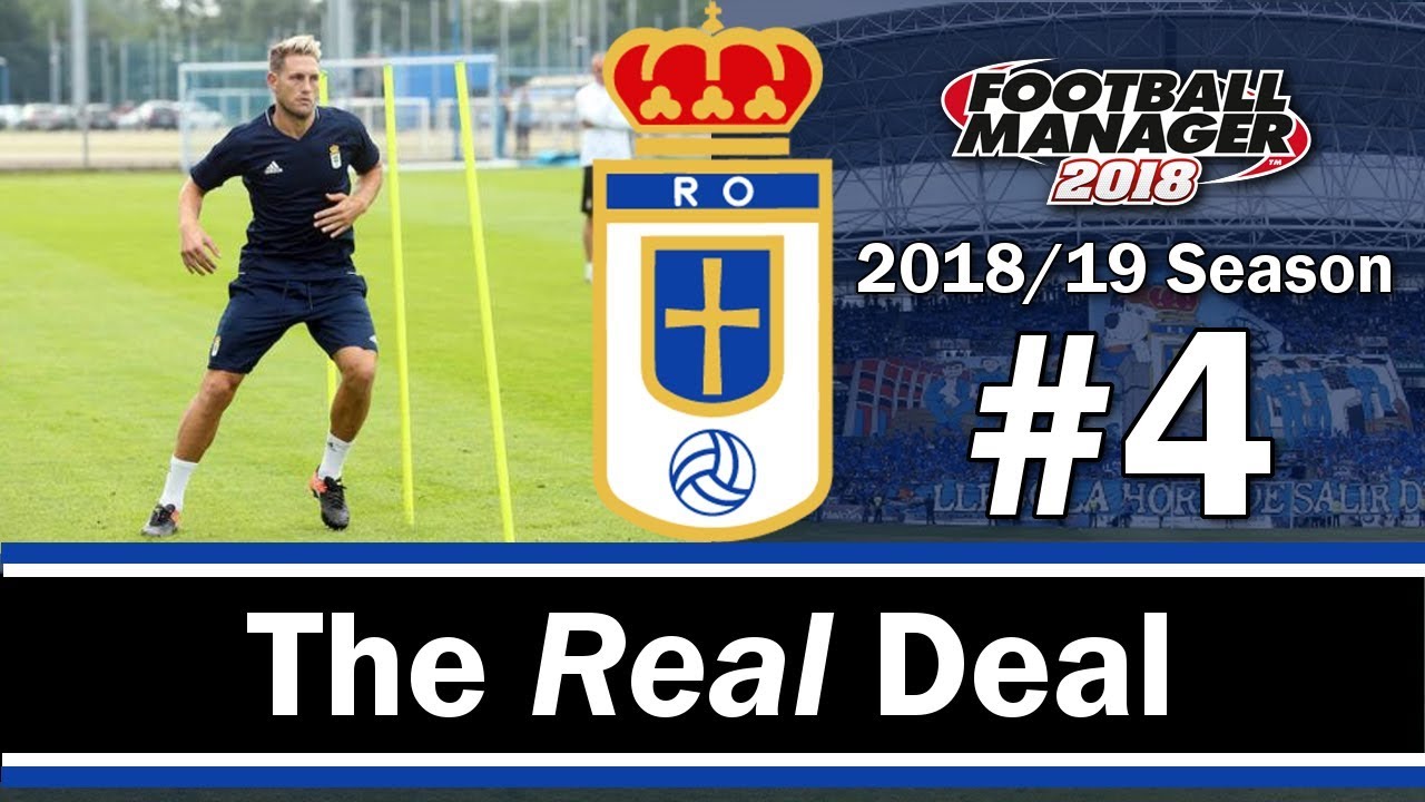 The Real Deal - BACK IN BUSINESS - Real Oviedo - Football Manager 2018 ...