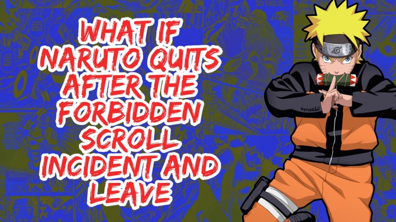 What if Naruto Quits After The Forbidden Scroll Incident And Leaves ...