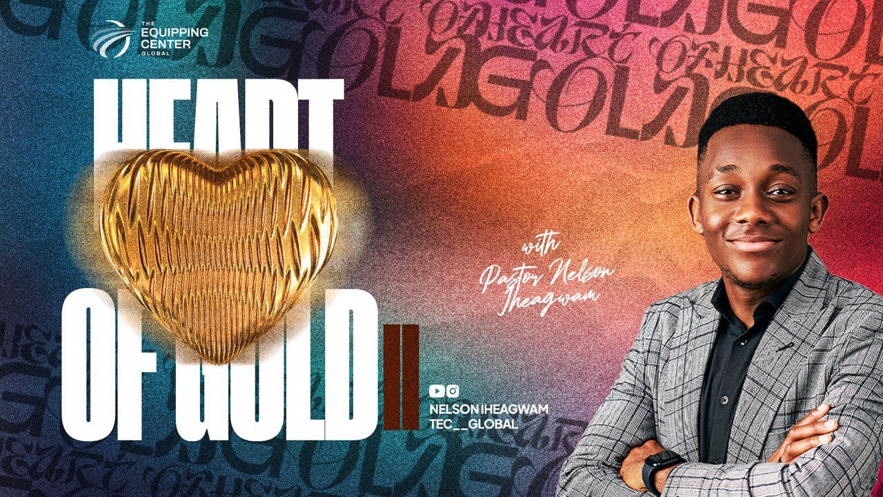 HEART OF GOLD 2 II 28TH APR || TEC GLOBAL || PASTOR NELSON IHEAGWAM ...