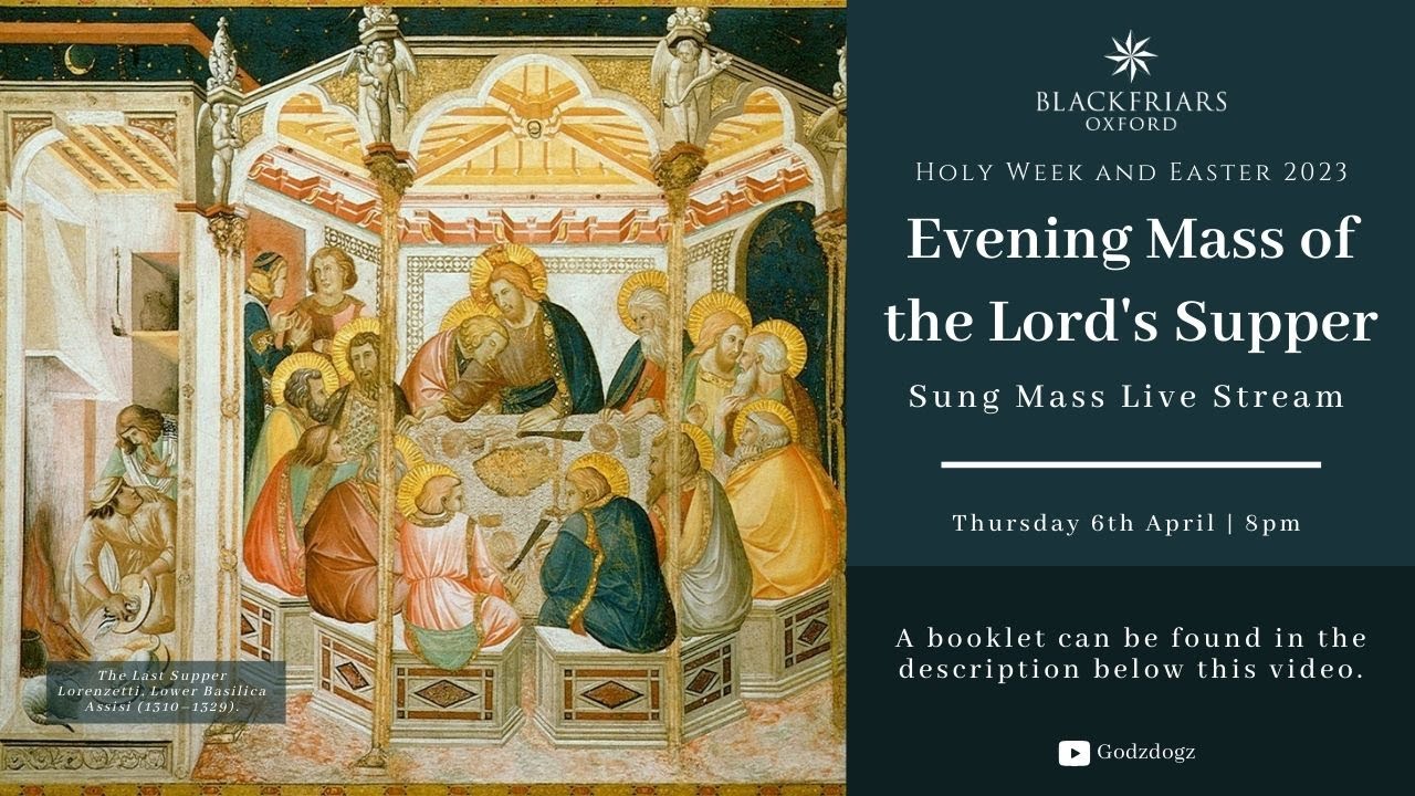 Blackfriars Oxford Mass (06.04.23) | Evening Mass of the Lord's Supper ...