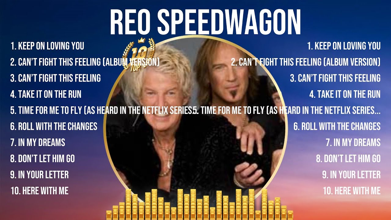 REO Speedwagon The Best Music Of All Time ️ Full Album ️ Top 10 Hits ...