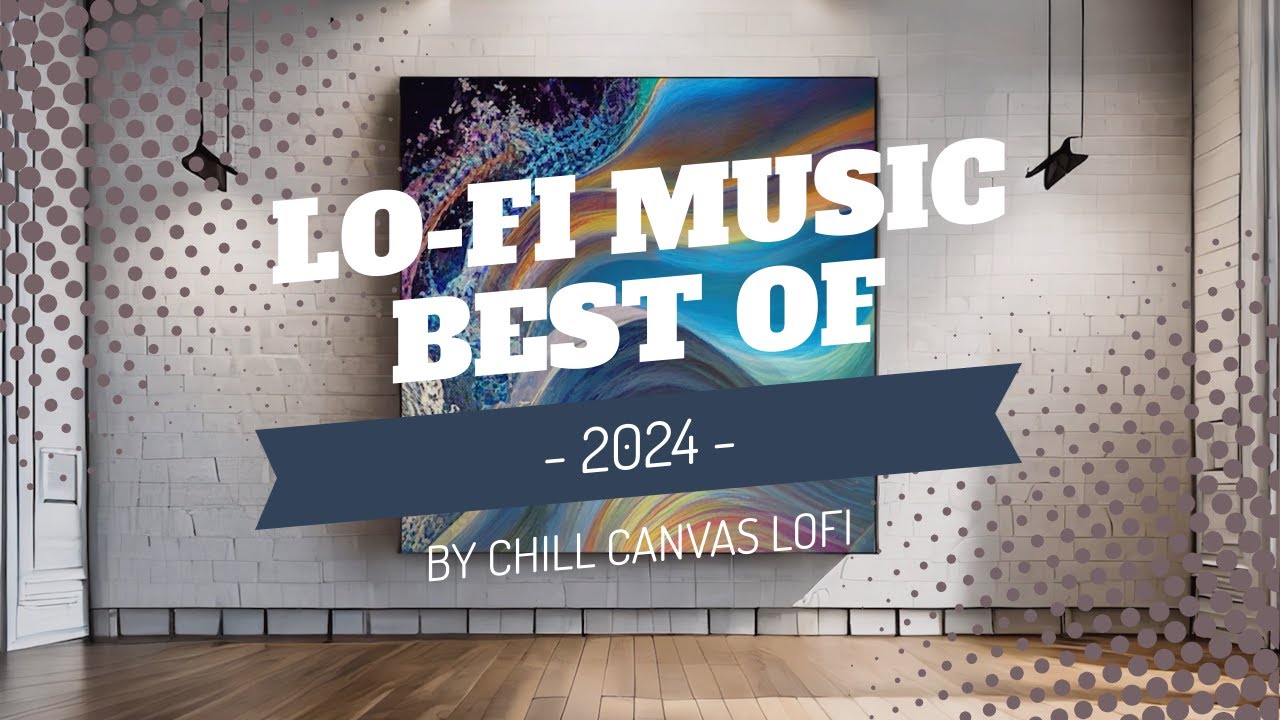 🌟 Best of Chill Canvas Lofi 2024 – 2 Hours of Focus & Study Music 🎧 ...