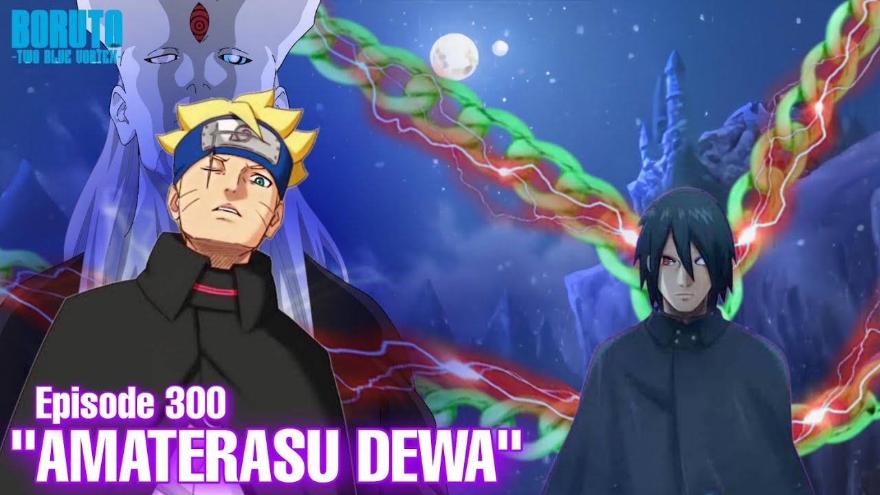 Chapter 12! Amaterasu Dewa Bangkit - Boruto Episode 300 Subtitle ...