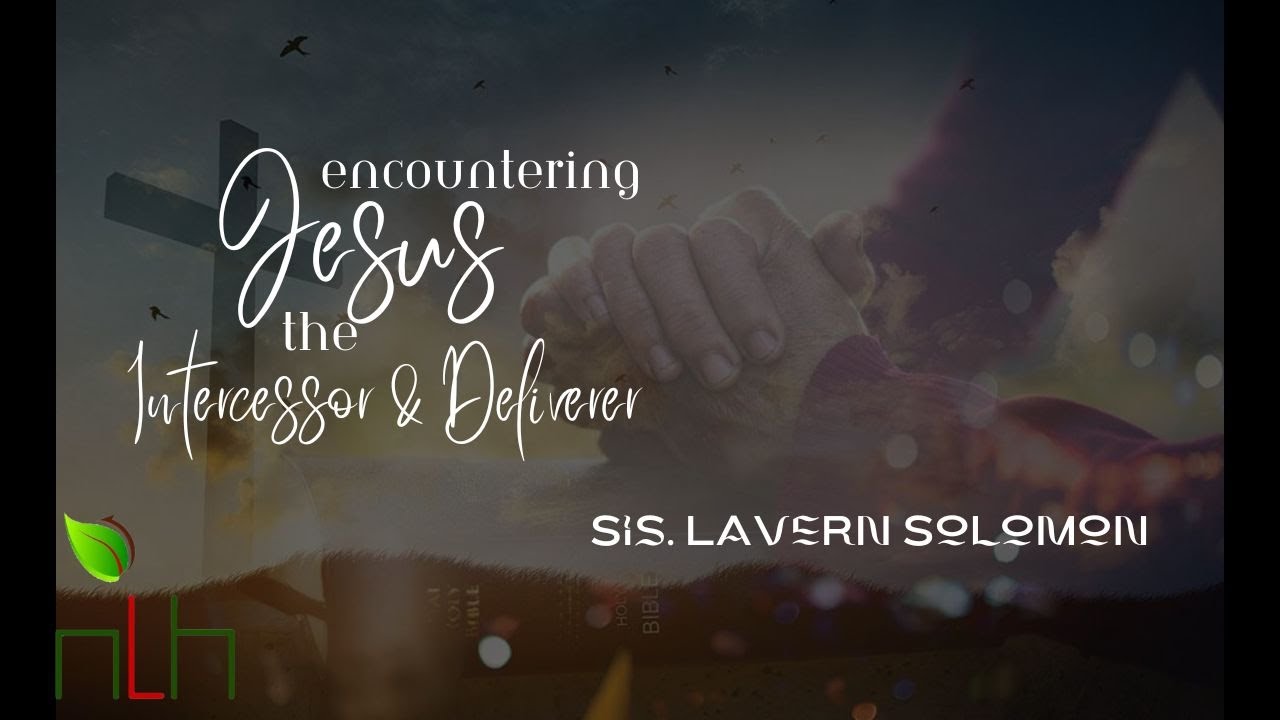 NLH Church Message 02-18-24: Encountering Jesus as Intercessor ...
