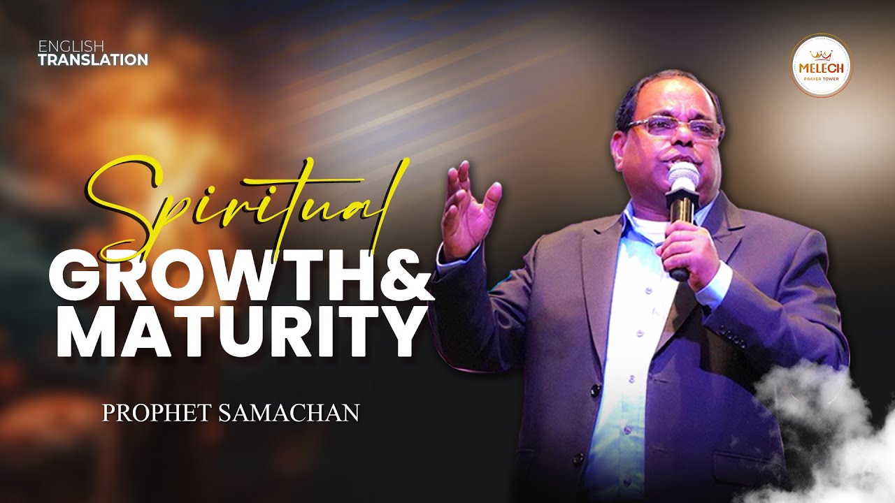 SPIRITUAL GROWTH & MATURITY | Prophet Samachan | #pastorsamachan # ...