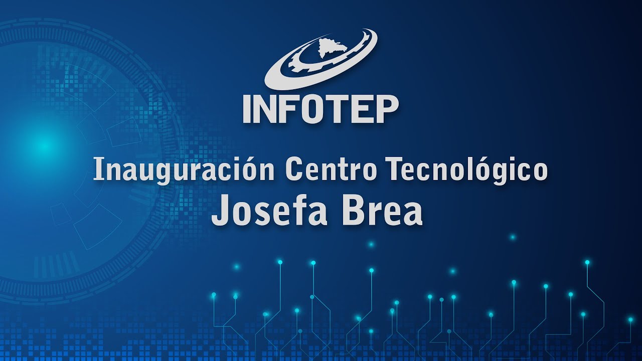 #INFOTEP ││ Inauguración del Centro Tecnológico Josefa Brea - YouTube