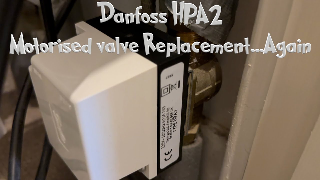 Danfoss HPA2 Motorised Valve Replacement.... Again - YouTube