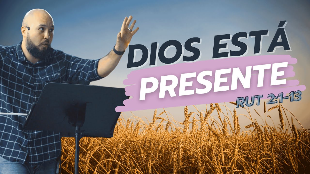Dios está Presente - Rut 2:1-13 - YouTube