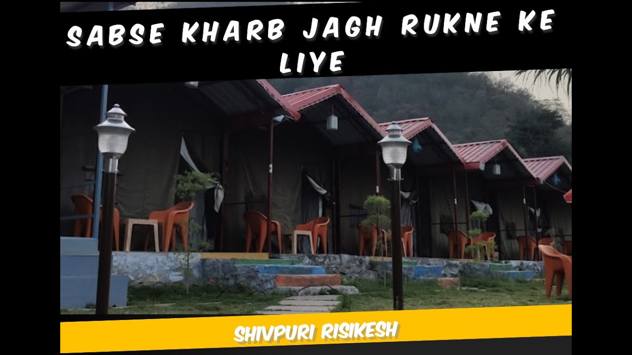 SABSE KHARB JAGAH RUKNE KE LIYE SHIVPURI RISHIKESH || HARSHIT YADAV ...