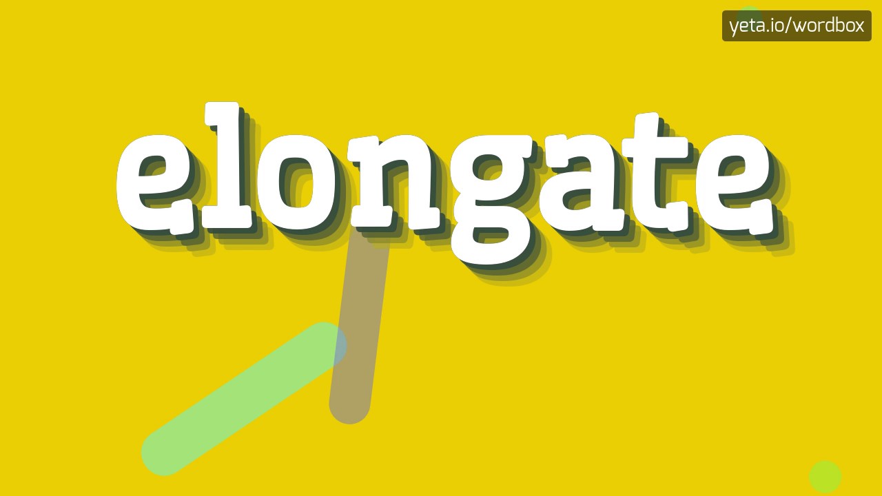 ELONGATE - HOW TO PRONOUNCE IT!? - YouTube
