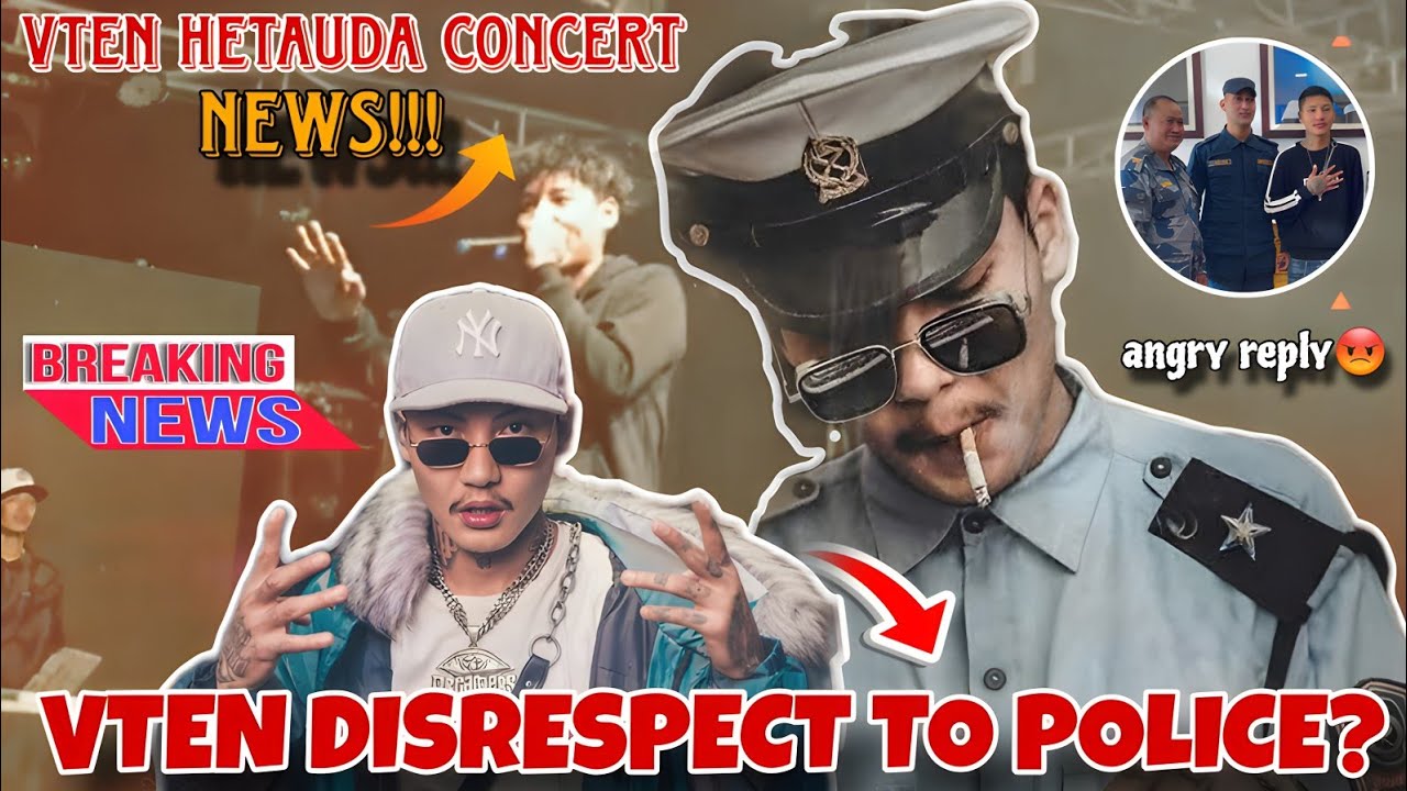 VTEN Disrespect To Police Why ANGRY 😡 Hetauda Concert News || Explained ...