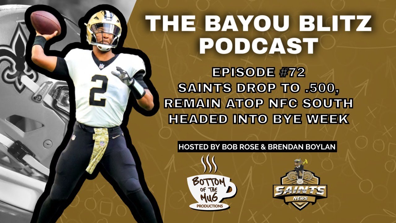 The Bayou Blitz Podcast - Saints Drop to .500, Enter Bye Week Atop NFC ...
