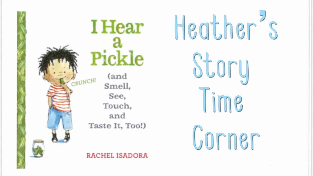 I Hear A Pickle by Rachel Isadora - Read Aloud by Heather's Story Time ...