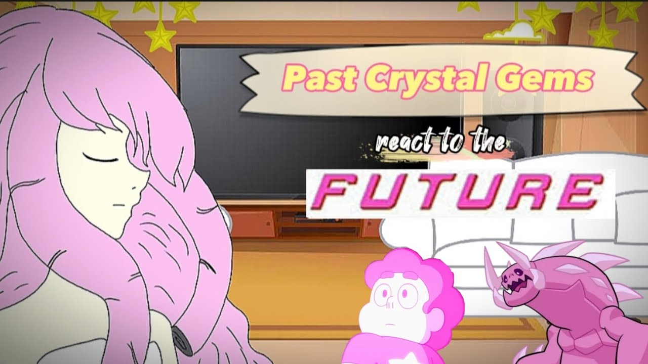 Past Crystal Gems react to the Future (+Greg) || Part 8 || Finale ...