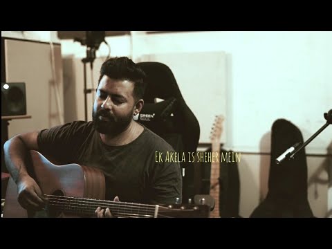 Ek Akela Is Shaher Mein (Unplugged) [Gharaonda - Cover] I Joell