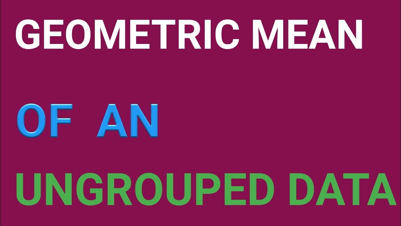 GEOMETRIC MEAN OF AN UNGROUPED DATA | BASIC STATISTICS. # ...