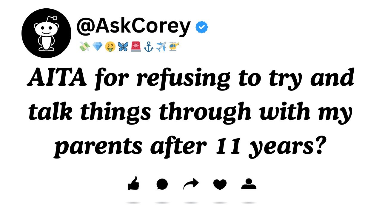 AITA for refusing to try and talk things through with my parents after ...