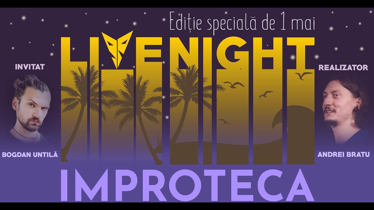 Live Night Improteca - Ep. 4 - guest - Bogdan Untilă - May 1st 2020 - YouTube