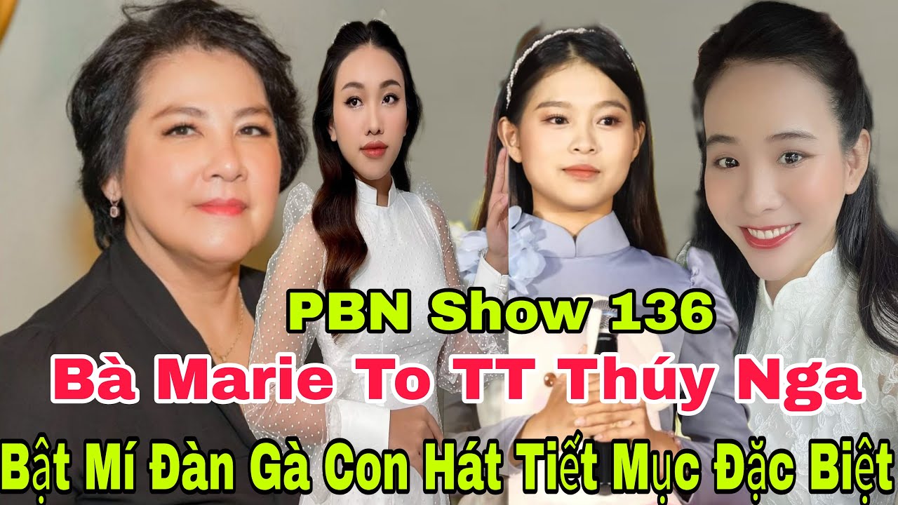 PBN Show 136 BÀ MARIE TO Bật Mí ĐÀN GÀ CON PHI NHUNG Hát Tiết Mục Đặc ...