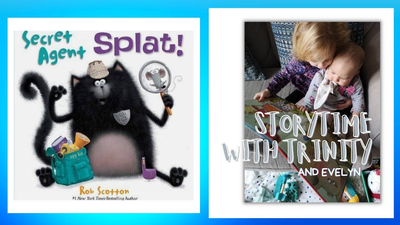 Secret agent Splat - By Rob Scotton: Storytime with Trinity and Evelyn ...