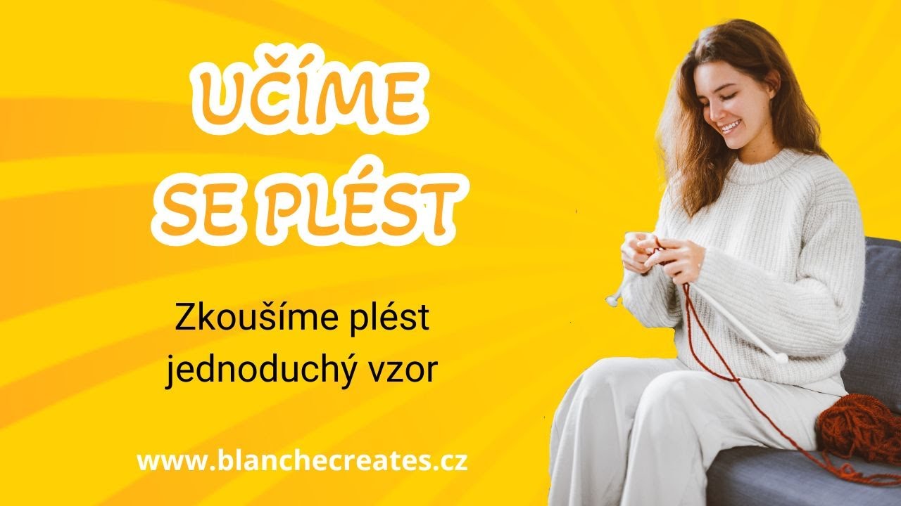 9. Učíme se plést - Zkoušíme plést jednoduchý vzor - YouTube